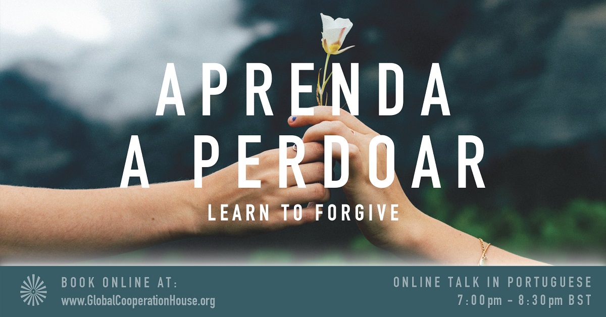 Global Cooperation House - Aprenda a Perdoar -- Learn to Forgive