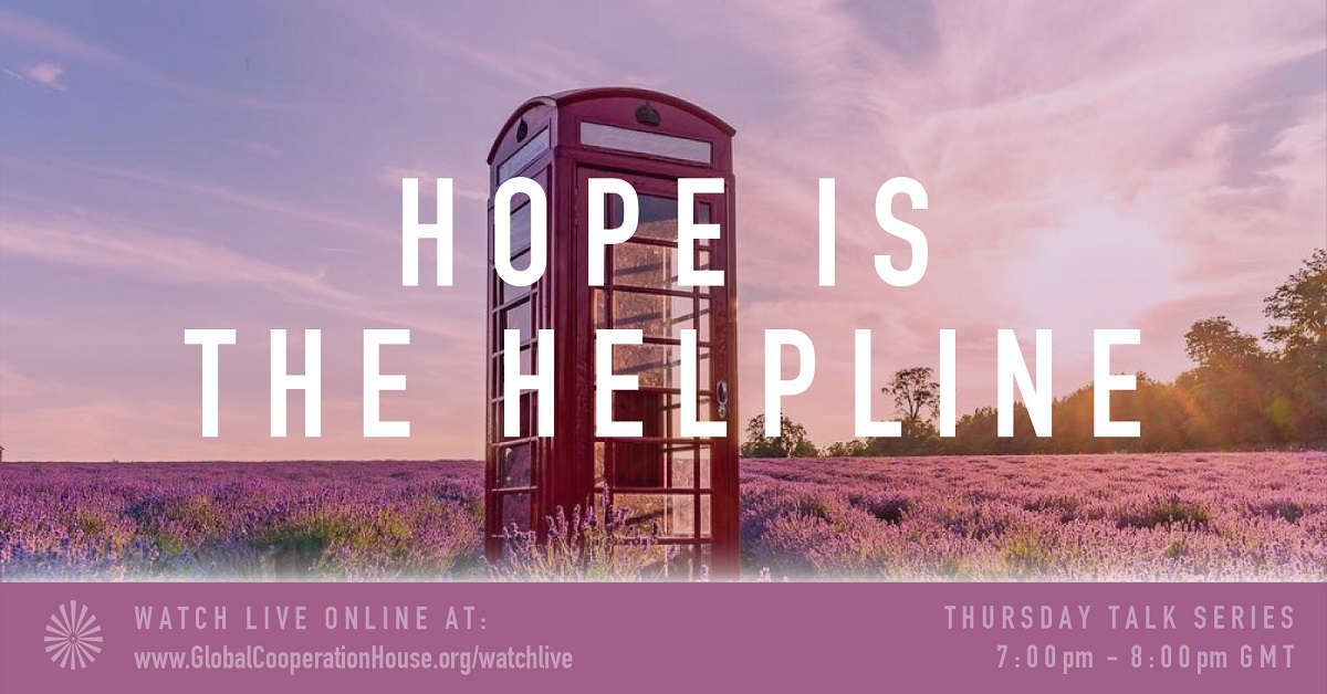 Global Cooperation House - Hope is the Helpline